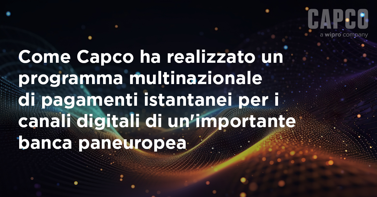 Come Capco ha realizzato un programma multinazionale di pagamenti ...