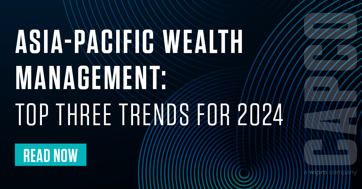 Asia-Pacific Wealth Management Top Three Trends for 2024
