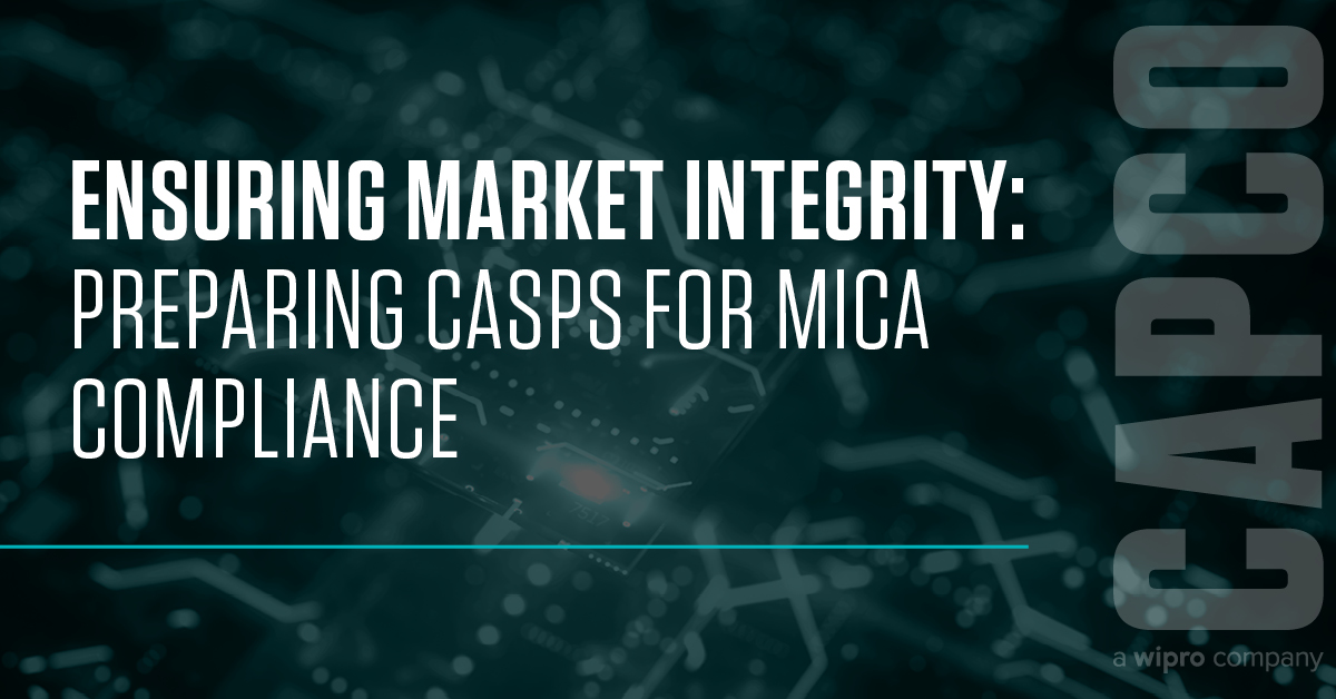 Ensuring market integrity: Preparing CASPs for MiCA compliance