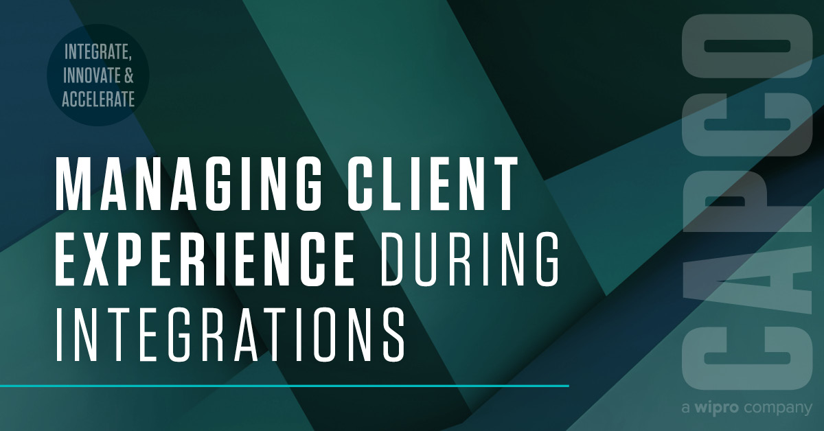 Managing Client Experience During Integrations