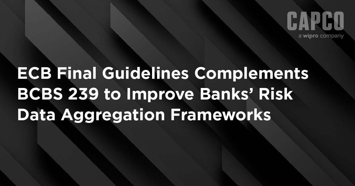 ECB Final Guidelines Complements BCBS 239 to Improve Banks' Risk Data ...
