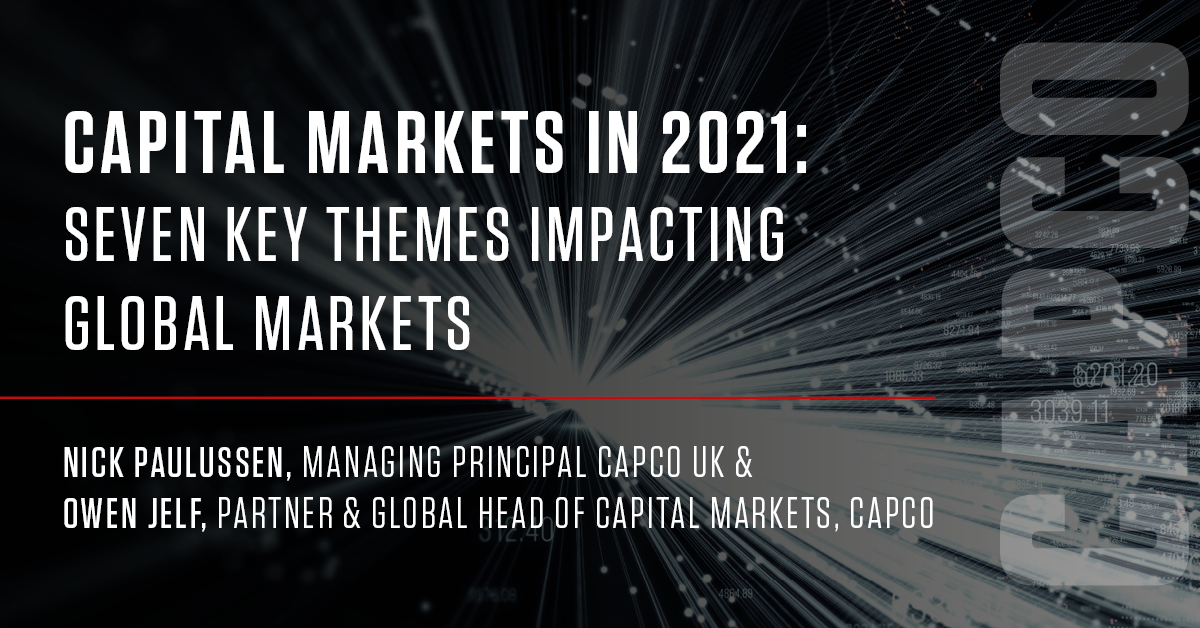 Capital Markets in 2021 - Seven Key Themes Impacting Global Markets