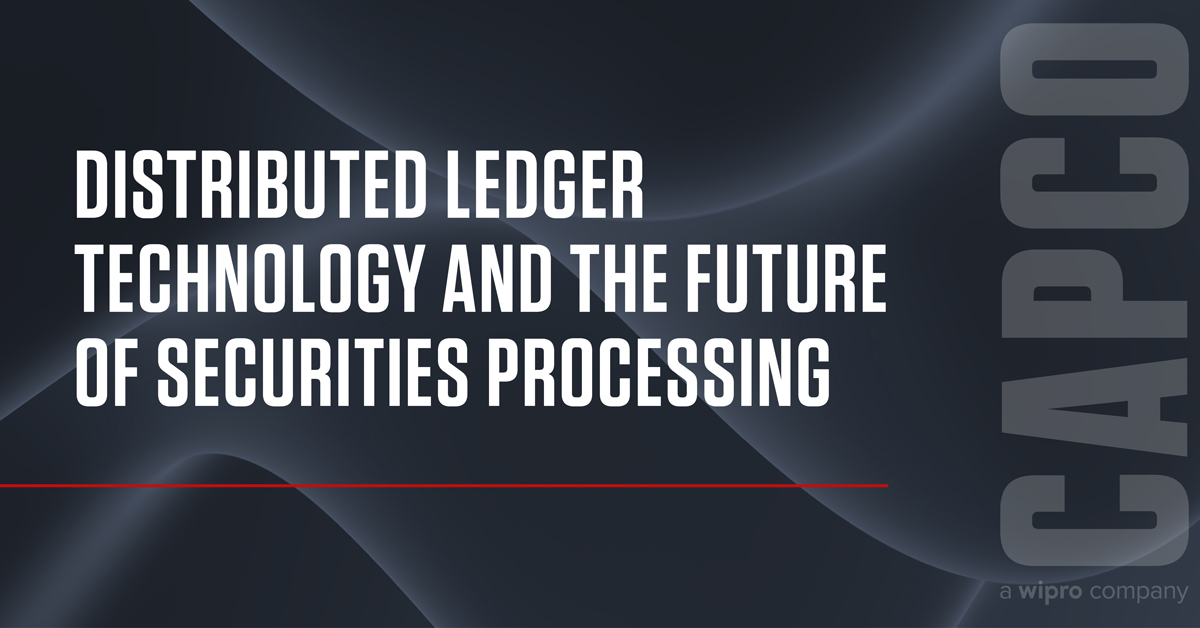 Distributed Ledger Technology And The Future Of Securities Processing